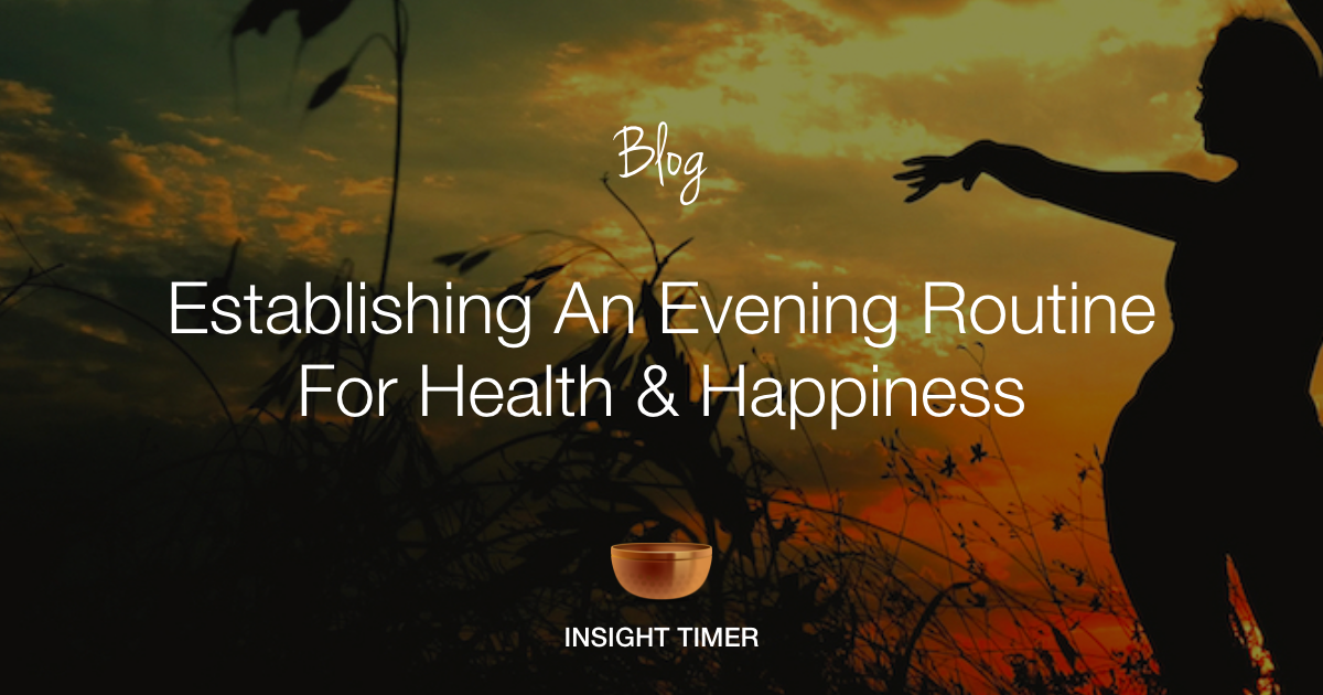 An Evening Routine For Your Health & Happiness - Insight Timer Blog