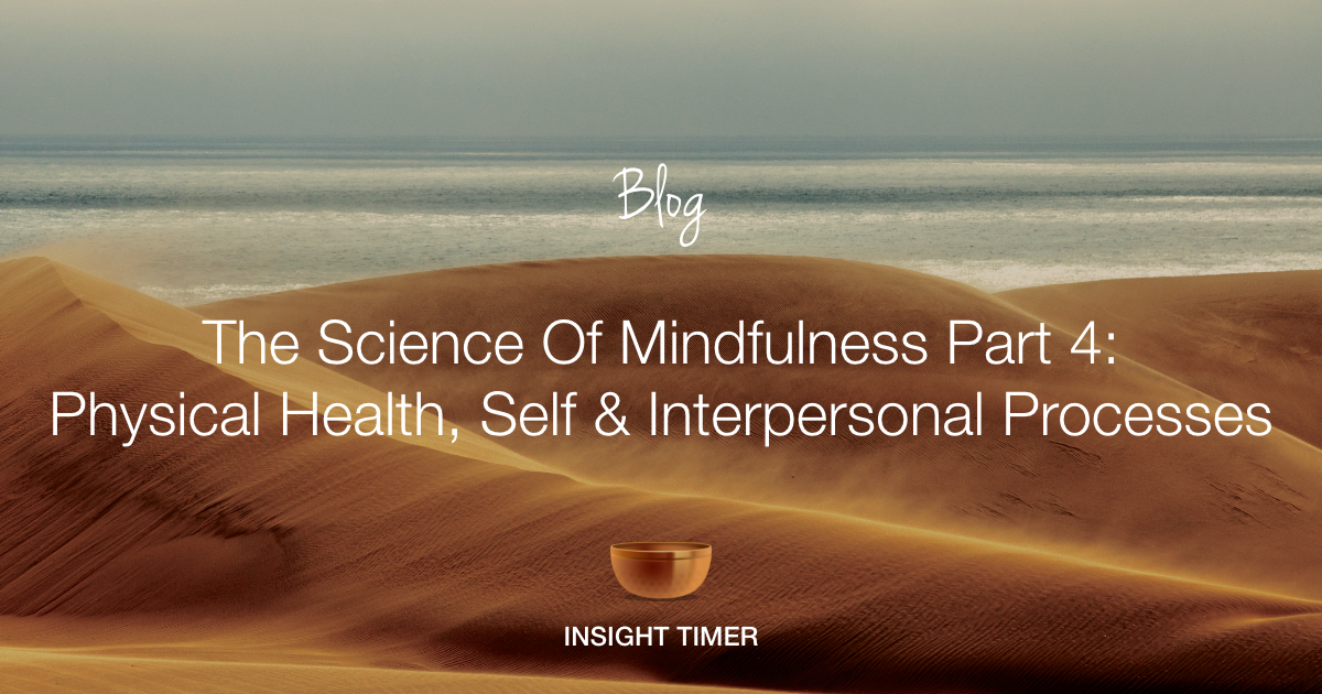 Mindfulness Effects On Physical Health, Self & Interpersonal Processes