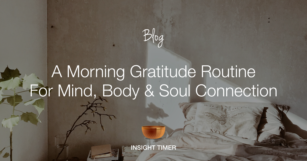 Morning Gratitude Routine For Soul Connection - Insight Timer Blog