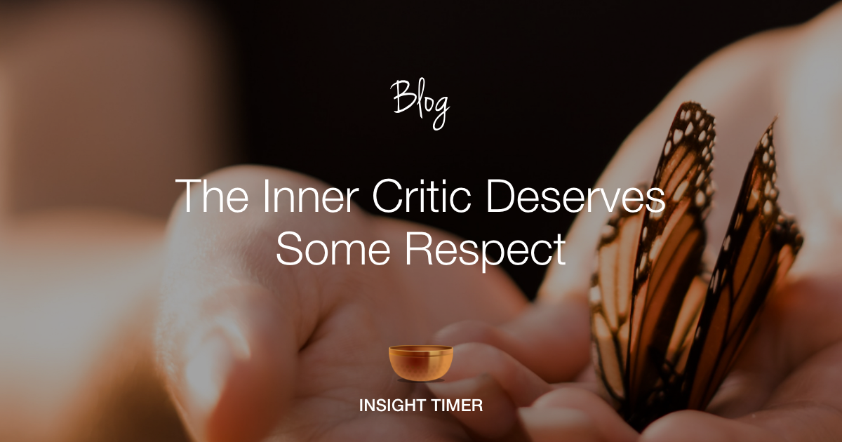 The Inner Critic Deserves Some Respect - Insight Timer Blog
