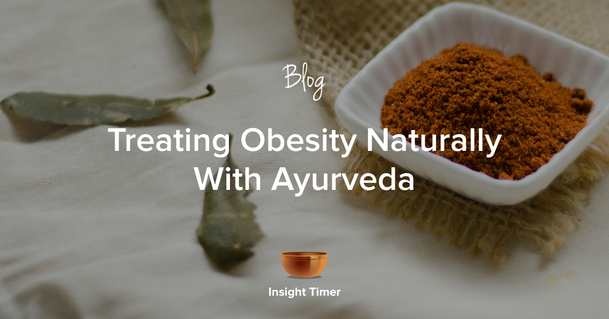 Ayurveda For Weight Loss: Treating Obesity Holistically