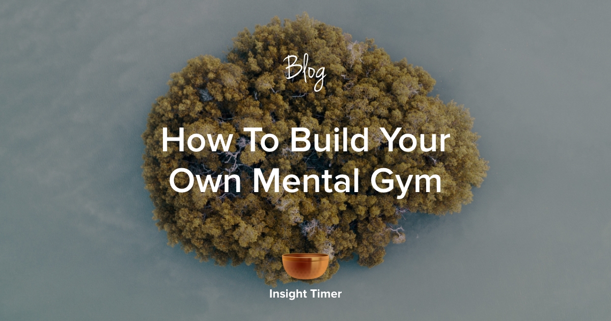 Mental Gym: How To Improve Your Cognitive Health - Insight Timer Blog